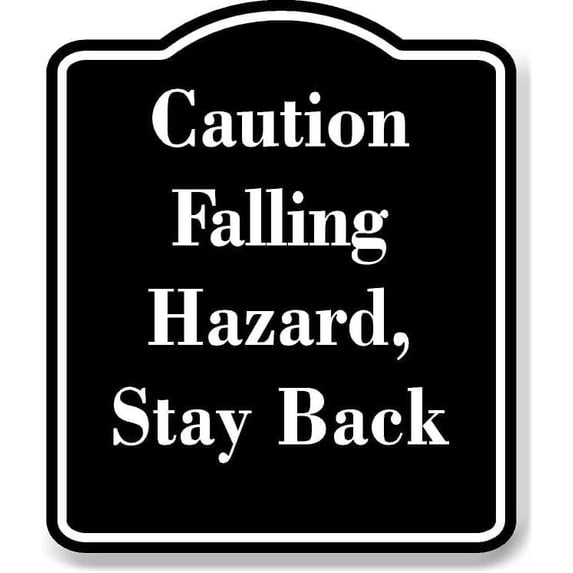 Caution Falling Hazard Stay Back BLACK Aluminum Composite Sign 20''x24 ...