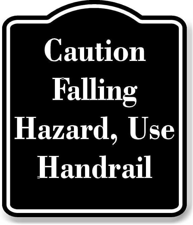Caution Falling Hazard Use Handrail BLACK Aluminum Composite Sign 15 ...