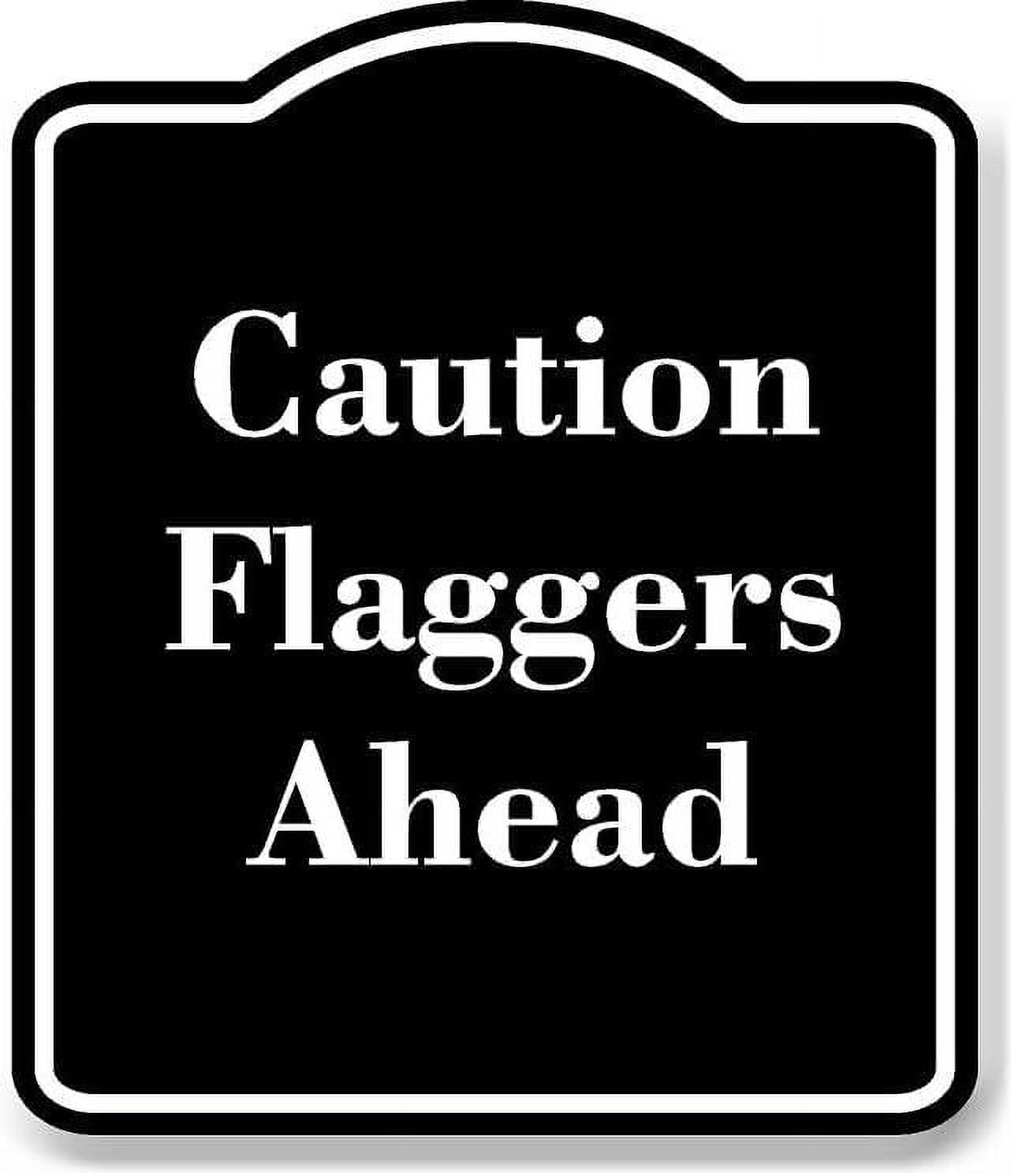 Caution - Flaggers Ahead BLACK Aluminum Composite Sign 20''x24 ...
