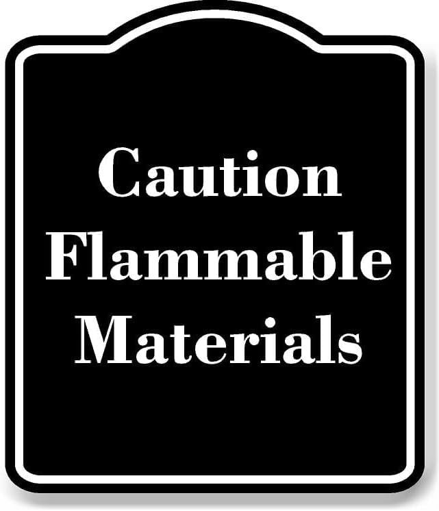 Caution - Flammable Materials BLACK Aluminum Composite Sign 15''x18 ...