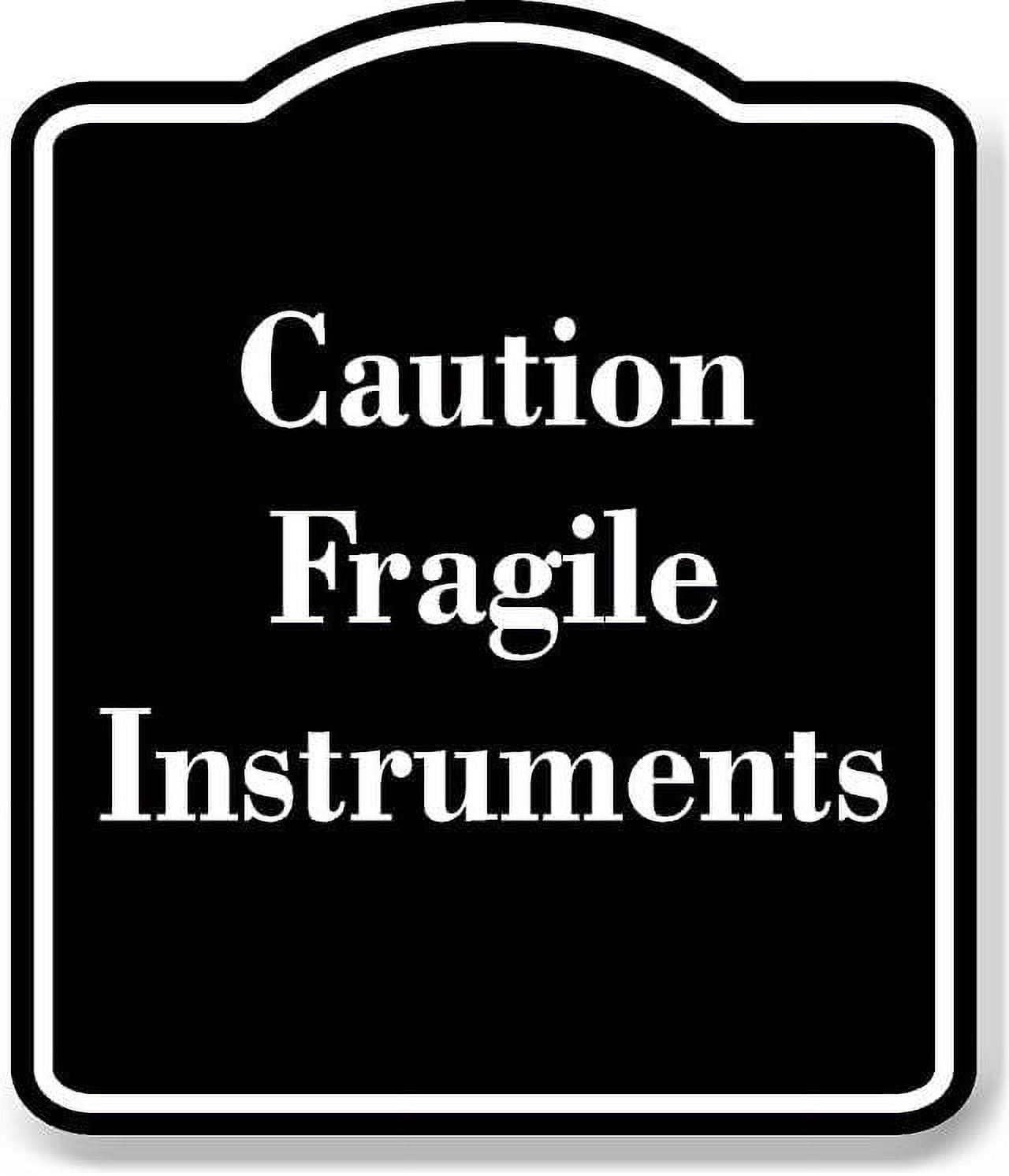 Caution Fragile Instruments BLACK Aluminium Composite Sign 8.5''x10 ...