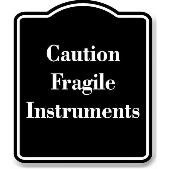 Caution Fragile Instruments BLACK Aluminum Composite Sign 15''x18 ...