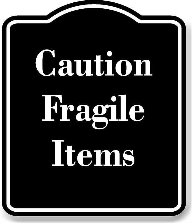 Caution Fragile Items BLACK Aluminium Composite Sign 8.5''x10 ...