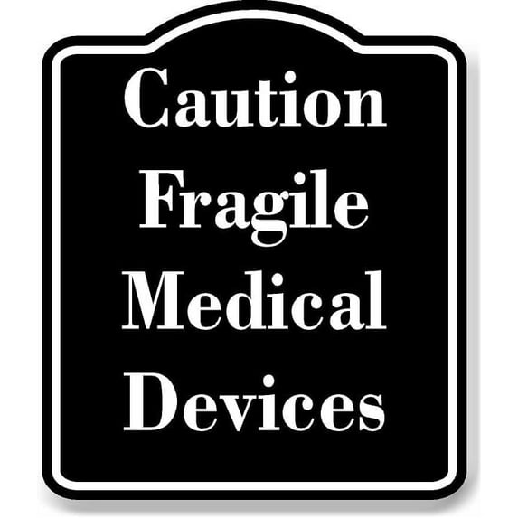 Caution Fragile Medical Devices BLACK Aluminium Composite Sign 8.5''x10 ...