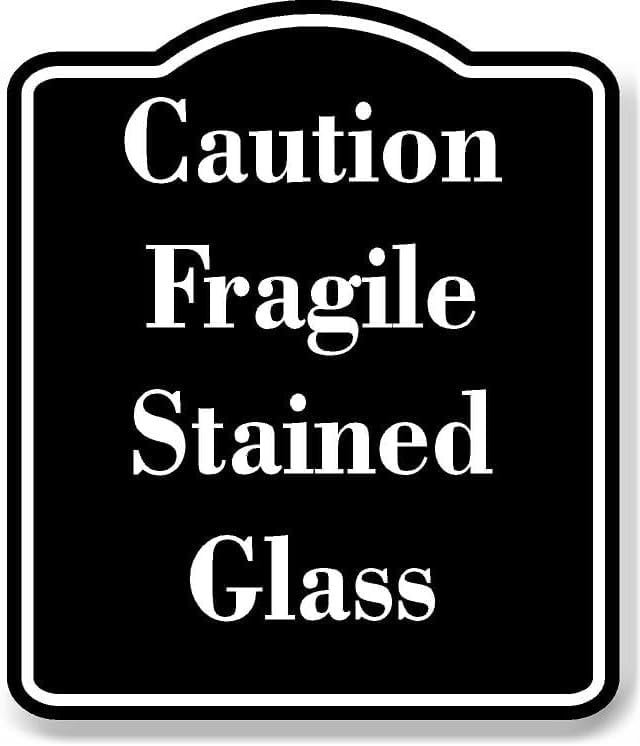 Caution Fragile Stained Glass BLACK Aluminium Composite Sign 8.5''x10 ...