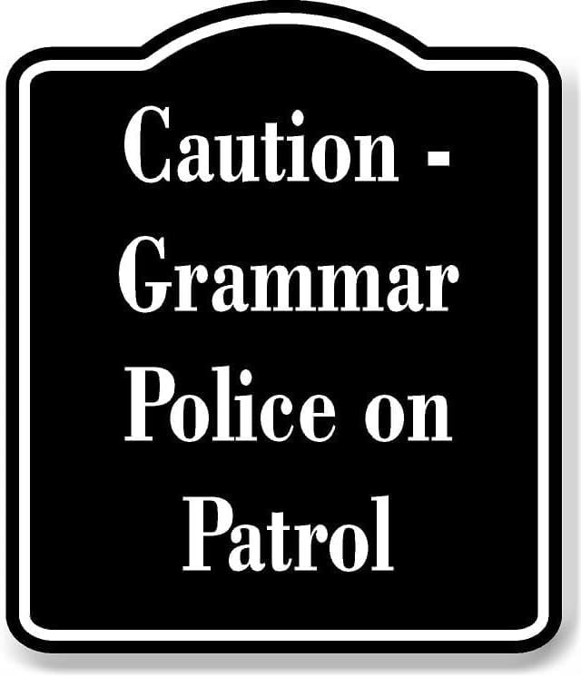 Caution - Grammar Police on Patrol BLACK Aluminium Composite Sign 8.5 ...
