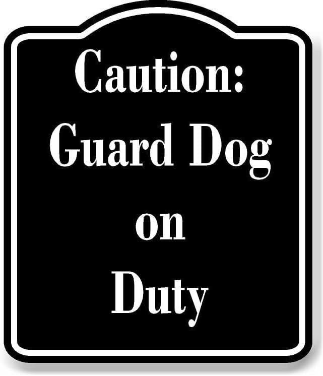 Caution Guard Dog on Duty BLACK Aluminum Composite Sign 20''x24 ...