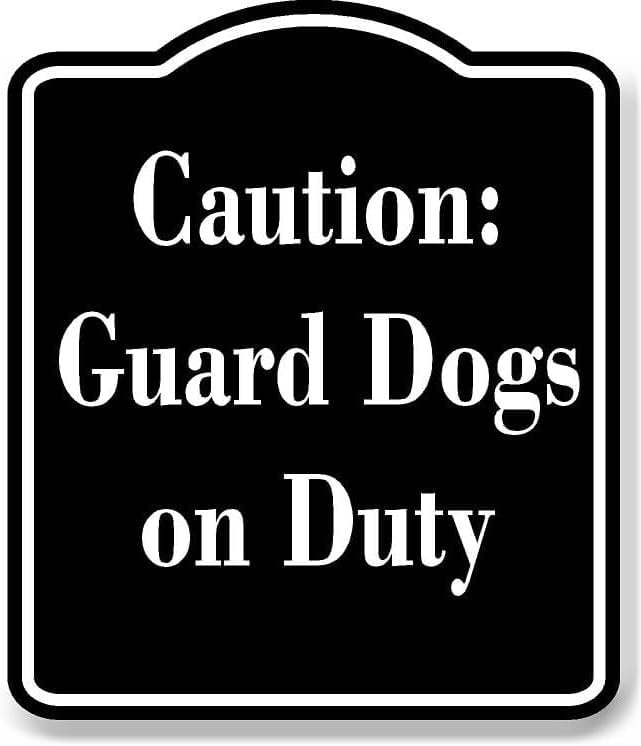 Caution Guard Dogs on Duty BLACK Aluminum Composite Sign 15''x18 ...