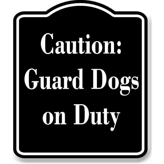Caution Guard Dogs on Duty BLACK Aluminum Composite Sign 20''x24 ...