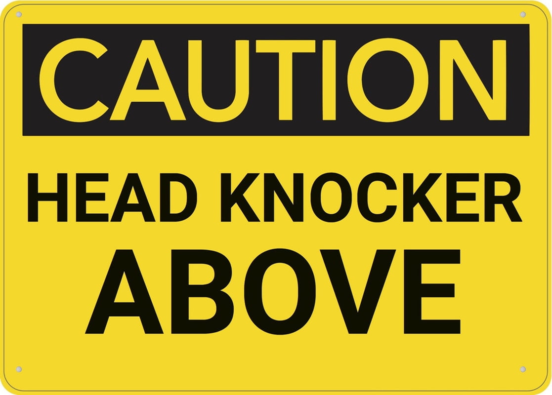 Caution Head Knocker Above Sign Outdoor Metal Sign - 12 X 8 Metal Signs ...