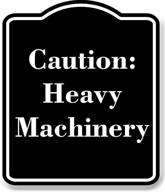 Caution Heavy Machinery BLACK Aluminum Composite Sign 15''x18 ...