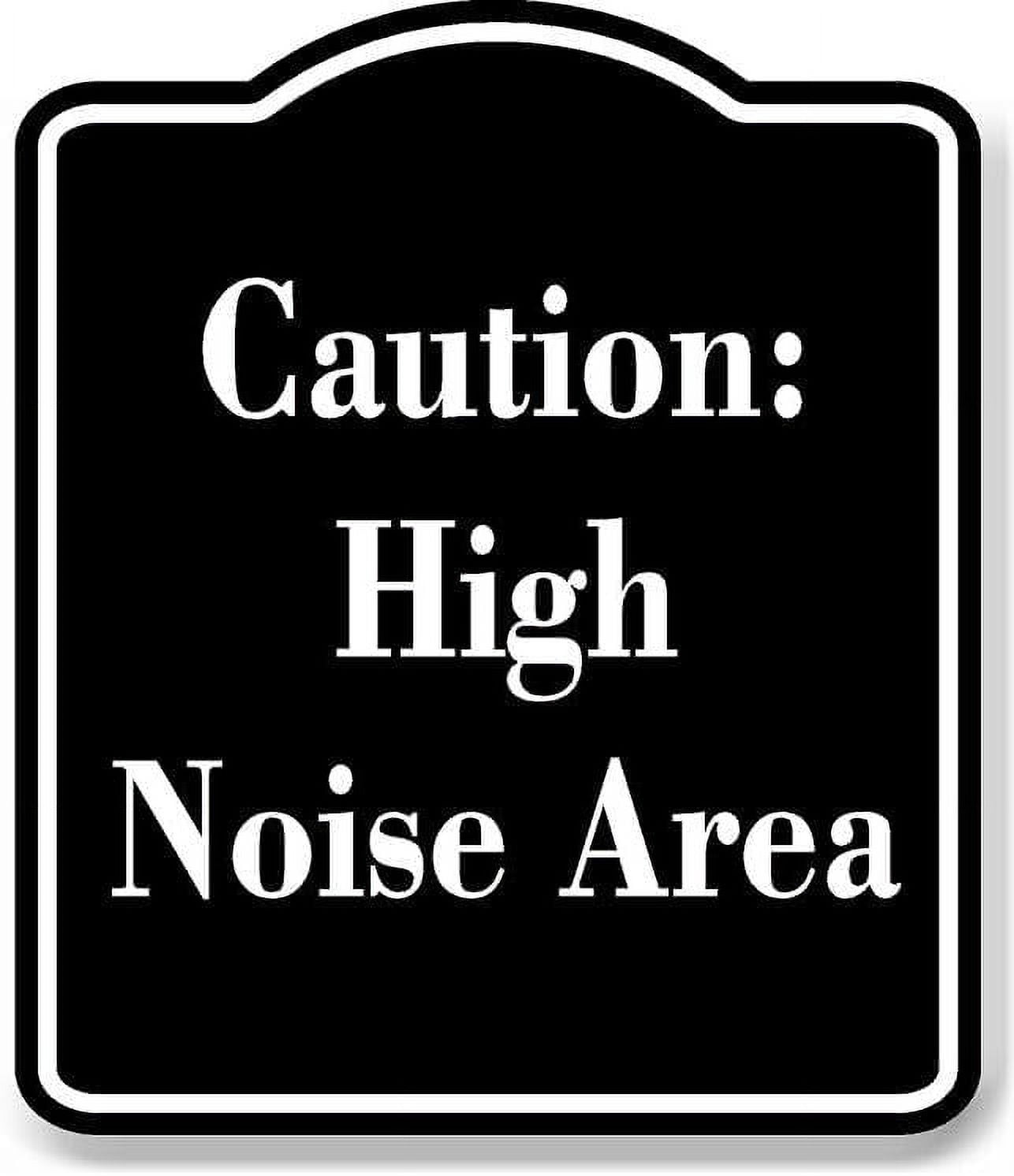 Caution High Noise Area BLACK Aluminum Composite Sign 20''x24 ...