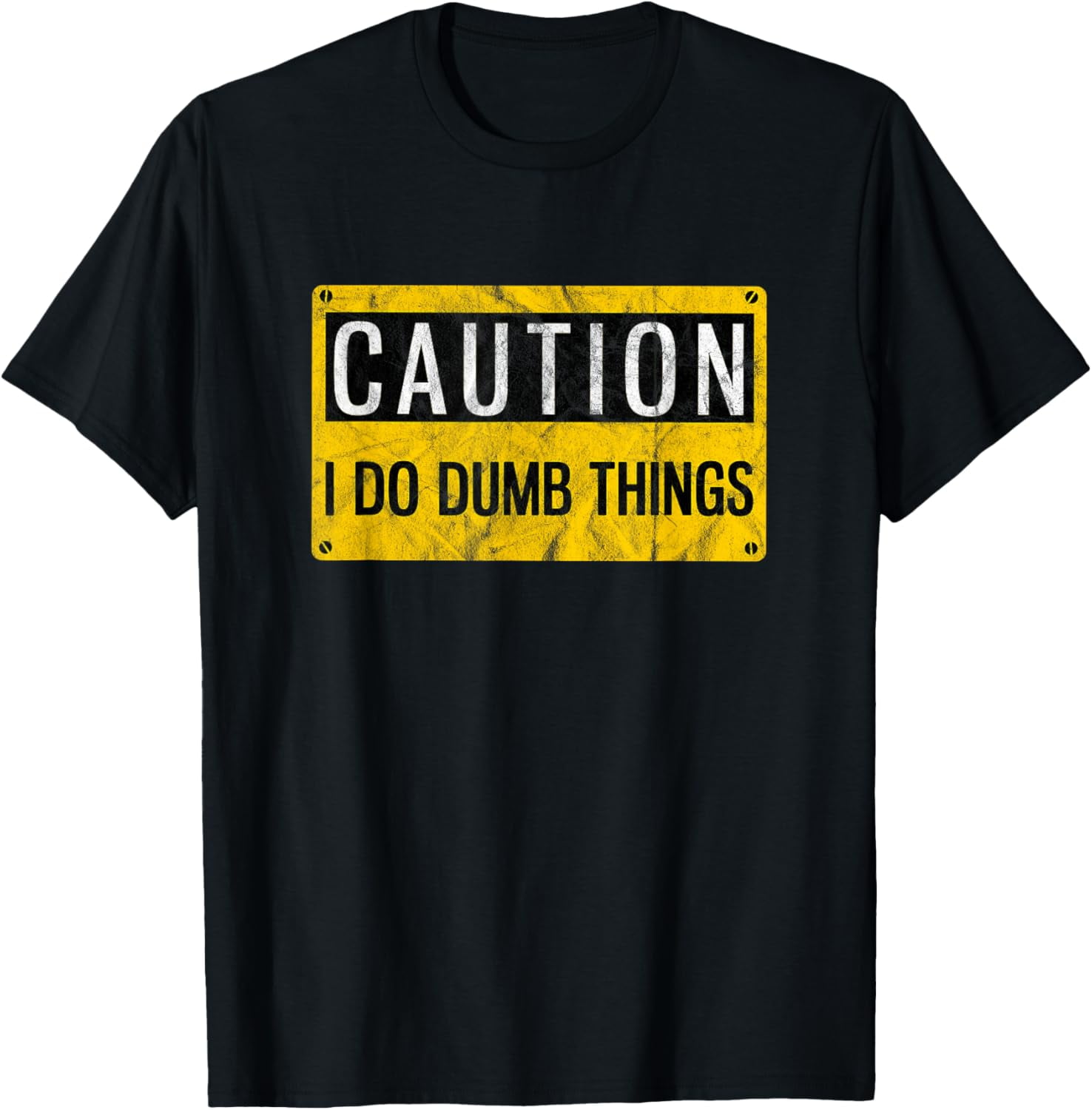 Caution I Do Dumb Things Funny Gag Warning Sign Gift T-Shirt - Walmart.com