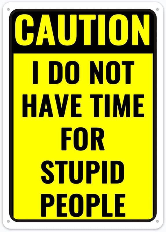 Caution I Do Not Have Time For Stupid People Sign Home Kitchen Farm ...