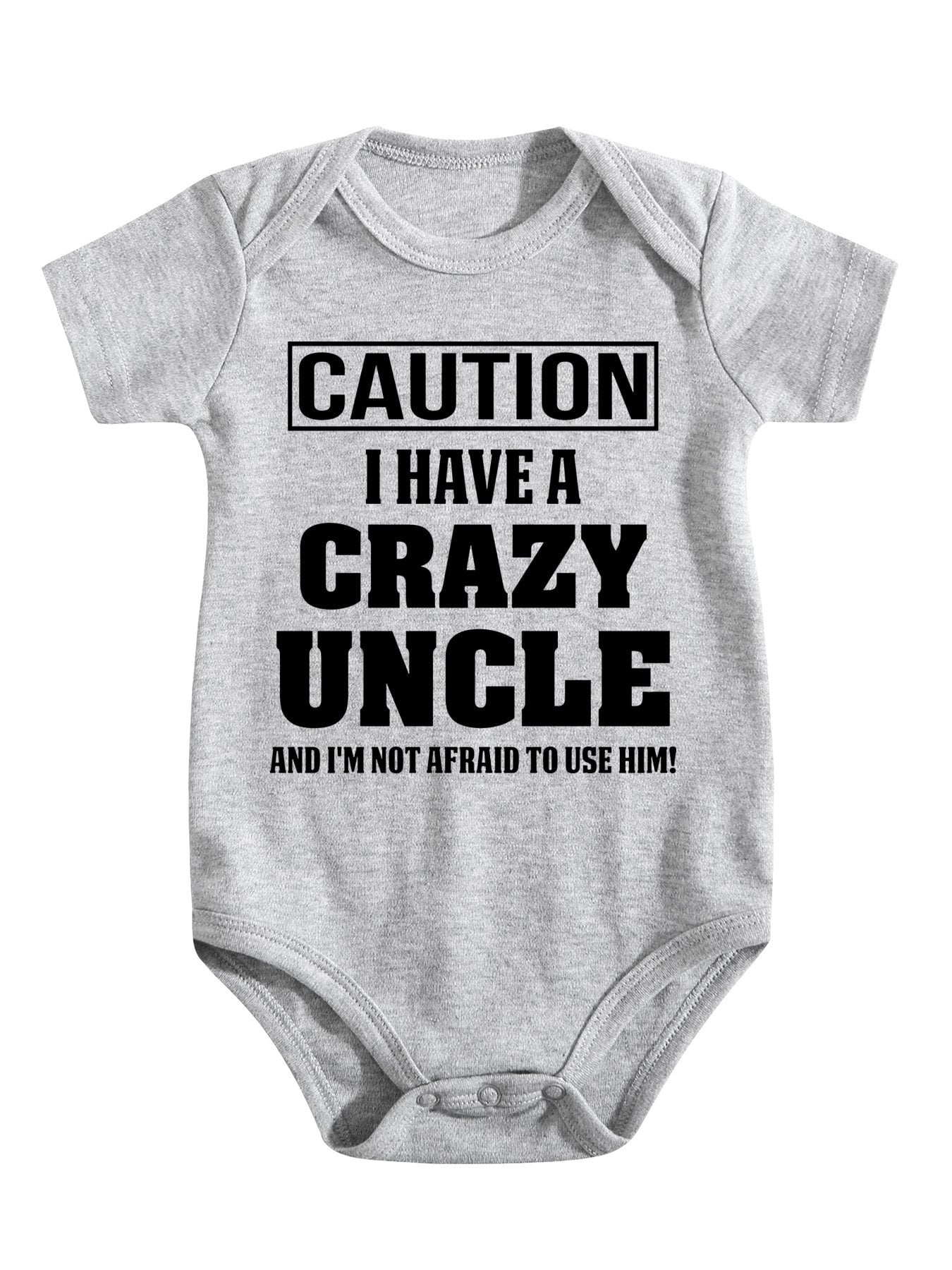 Caution I Have A Crazy Uncle, I'm Not Afraid To Use Him Baby Bodysuit ...
