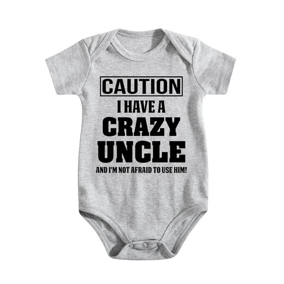 Caution I Have A Crazy Uncle, I'm Not Afraid To Use Him Baby Bodysuit ...