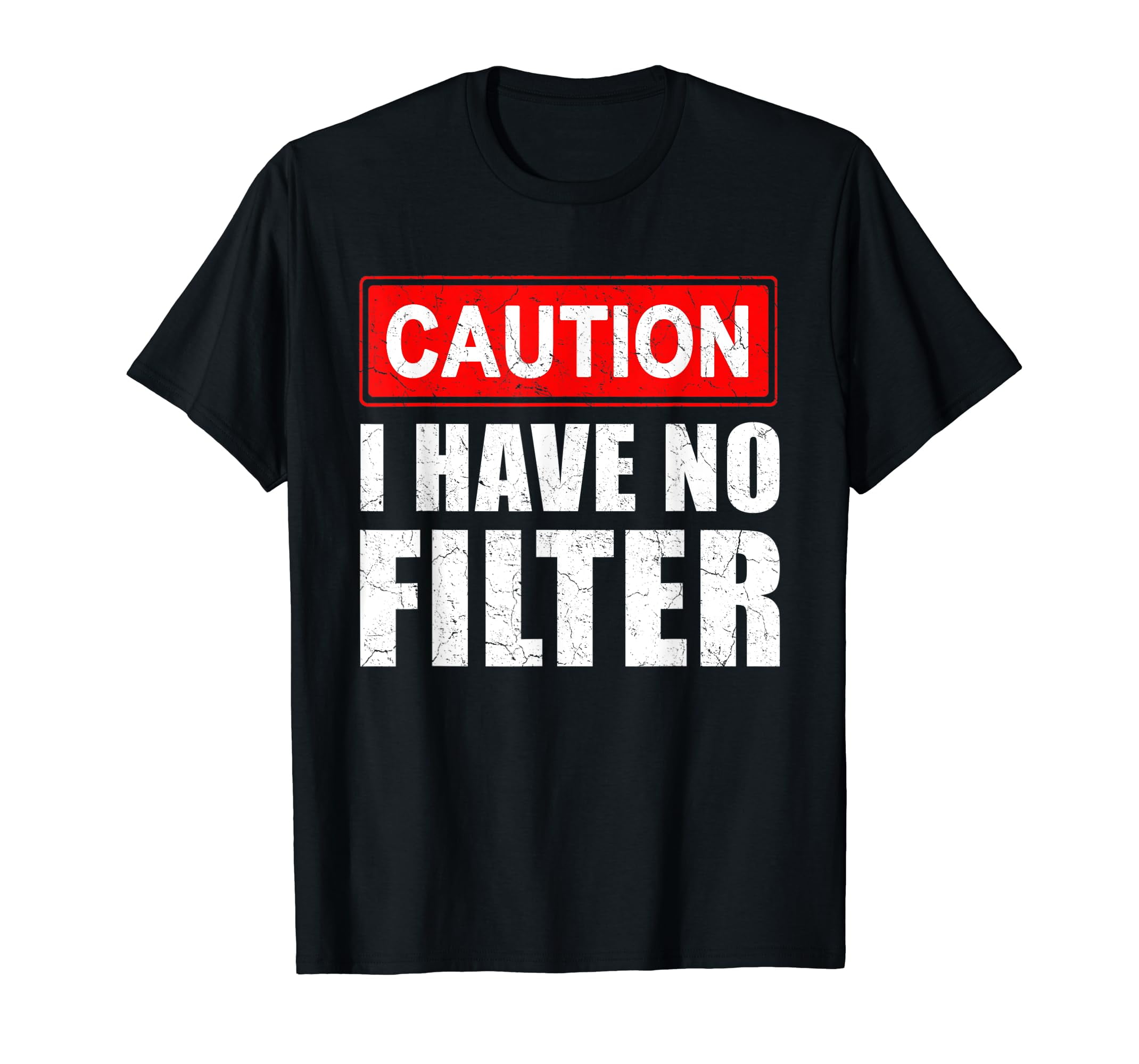 Caution I Have No Filter Funny Quotes Humor Joke Gift Black T-Shirt ...