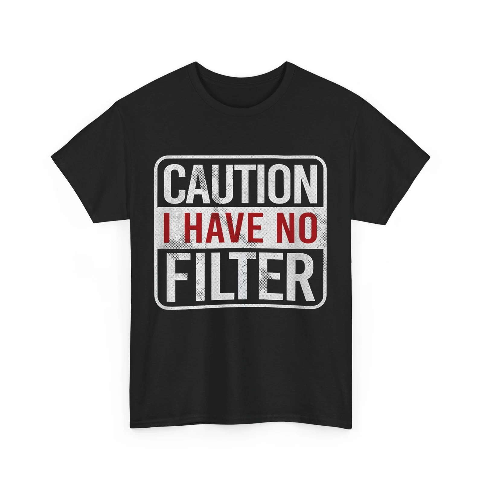Caution I Have No Filter Sarcastic Humor Bold Attitude Unisex T-Shirt ...