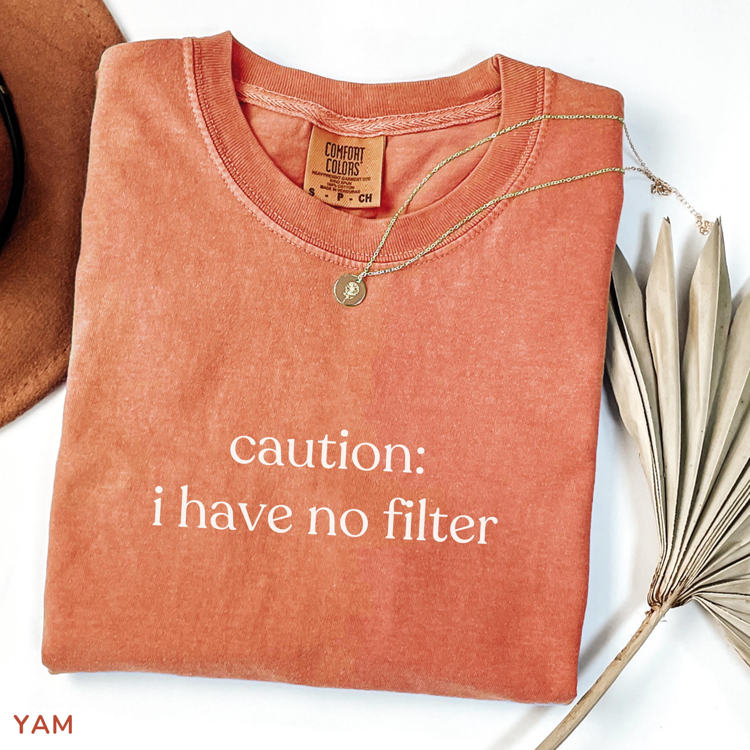 Caution I Have No Filter Shirt, Funny Warning Tee, Sarcastic Humor ...