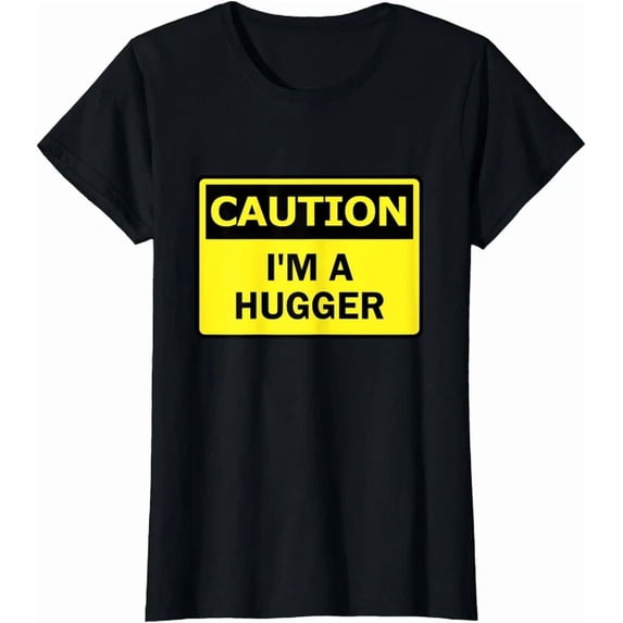 Caution I'M A Hugger Free Hug Dealer Warning T-Shirt - Walmart.com