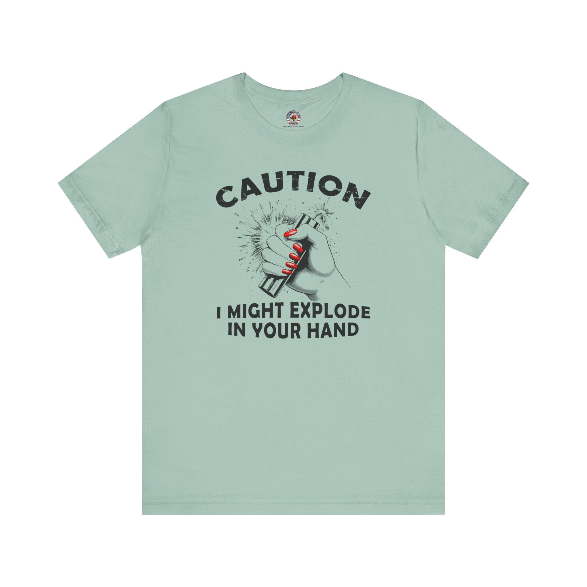 Caution I May Explode In Your Hand T-Shirt - Walmart.com