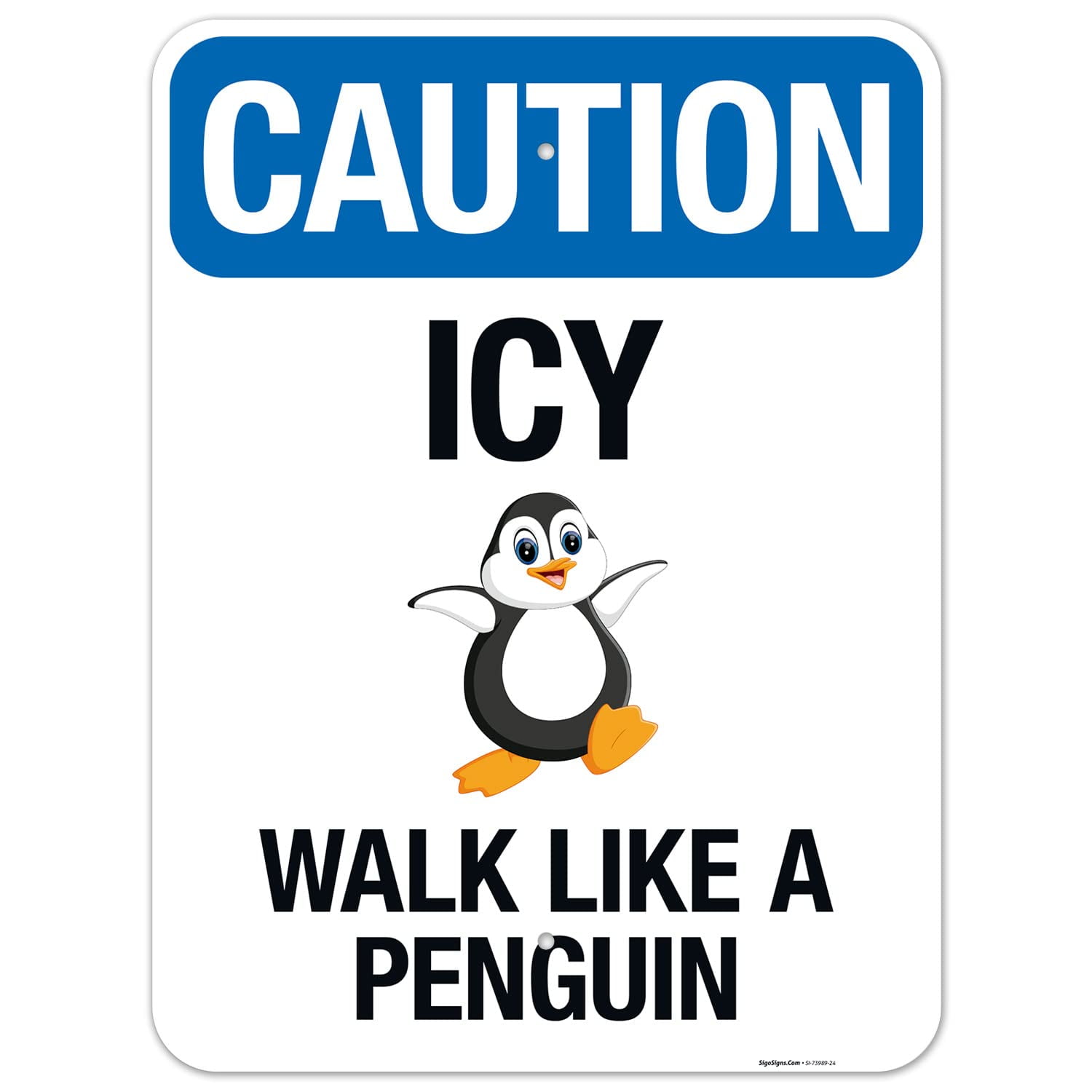 Caution Icy Walk Like A Penguin Sign, 18x24 Inches, Rust Free .063 ...