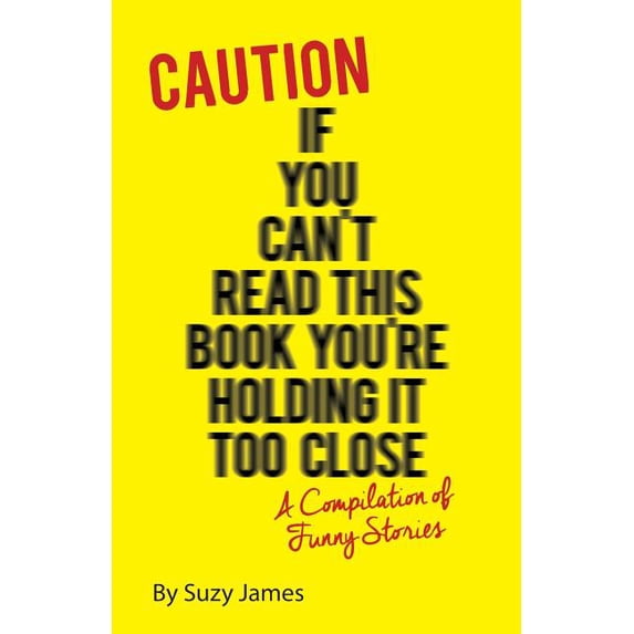 Caution If You Can't Read This Book You're Holding It Too Close ...