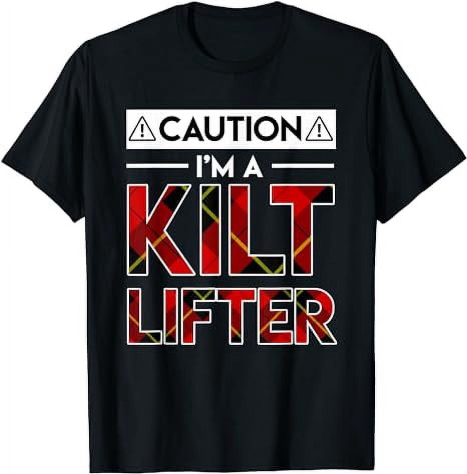 Caution Im A Kilt Lifter Funny Kilt Lifter Gifts Shirt - Walmart.com