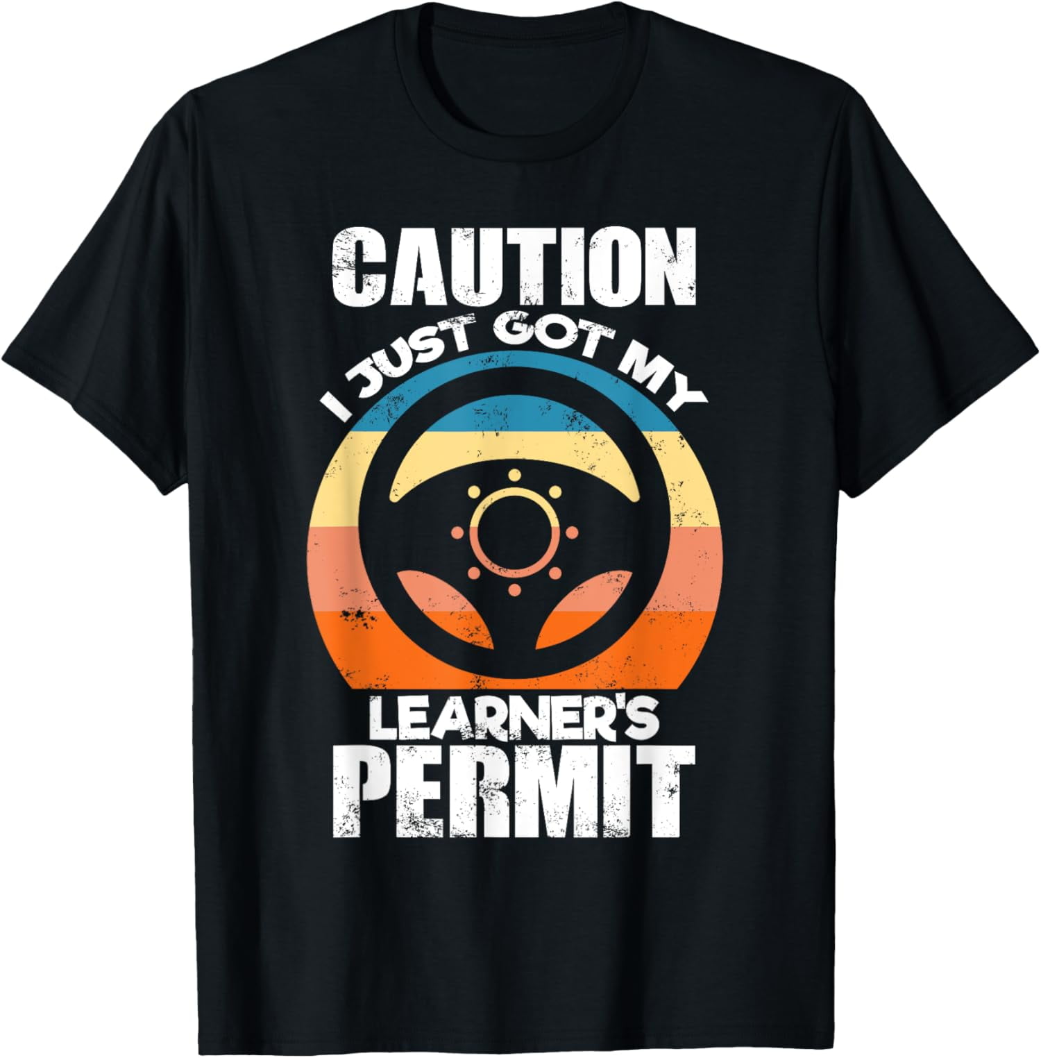 Caution Just Got My Learner's Permit Apparel for New Drivers T-Shirt ...