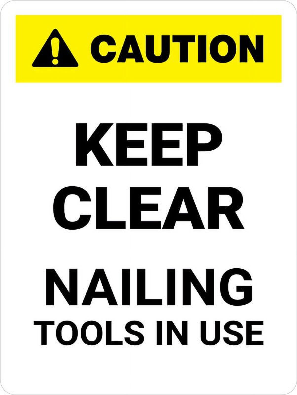 Caution Keep Clear Nailing Tool In Use Sign Safety Restriction Alert ...