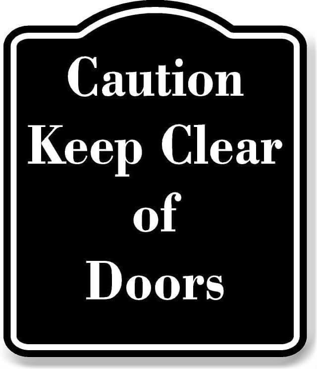 Caution Keep Clear of Doors BLACK Aluminium Composite Sign 8.5''x10 ...