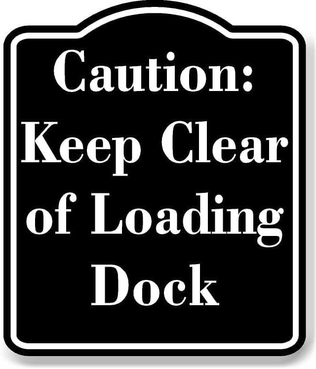 Caution Keep Clear of Loading Dock BLACK Aluminum Composite Sign 15 ...
