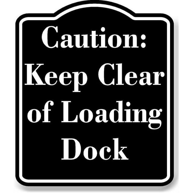 Caution Keep Clear of Loading Dock BLACK Aluminum Composite Sign 15 ...