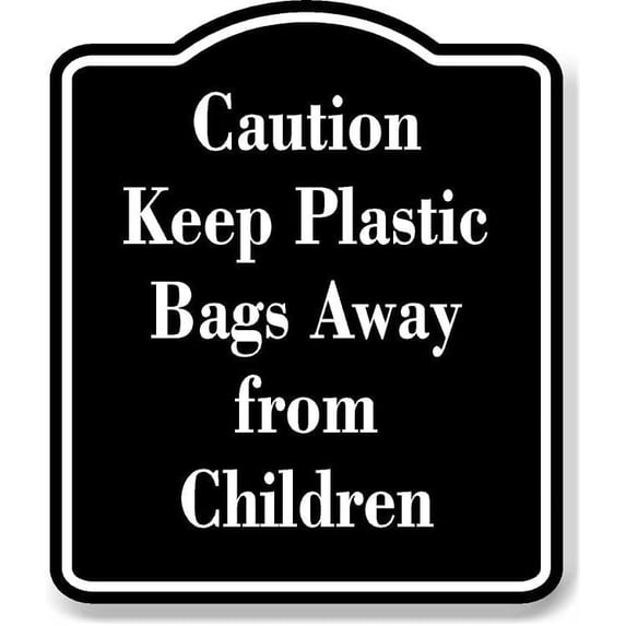 Caution Keep Plastic Bags Away from Children BLACK Aluminum Composite ...