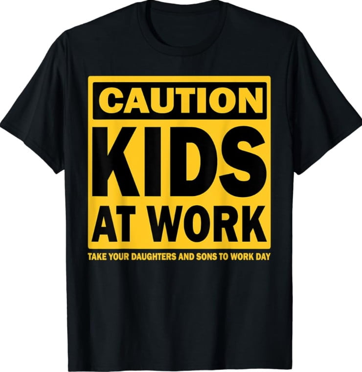 Caution Kids At Work Funny Take Daughter And Son To Work Day Shirt S ...