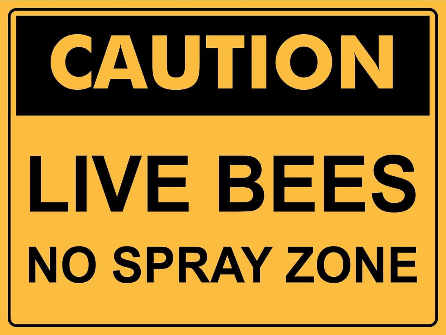 Caution - Live Bees - No Spray Zone Sign - Warning Sign, 8 X 12 Inch ...