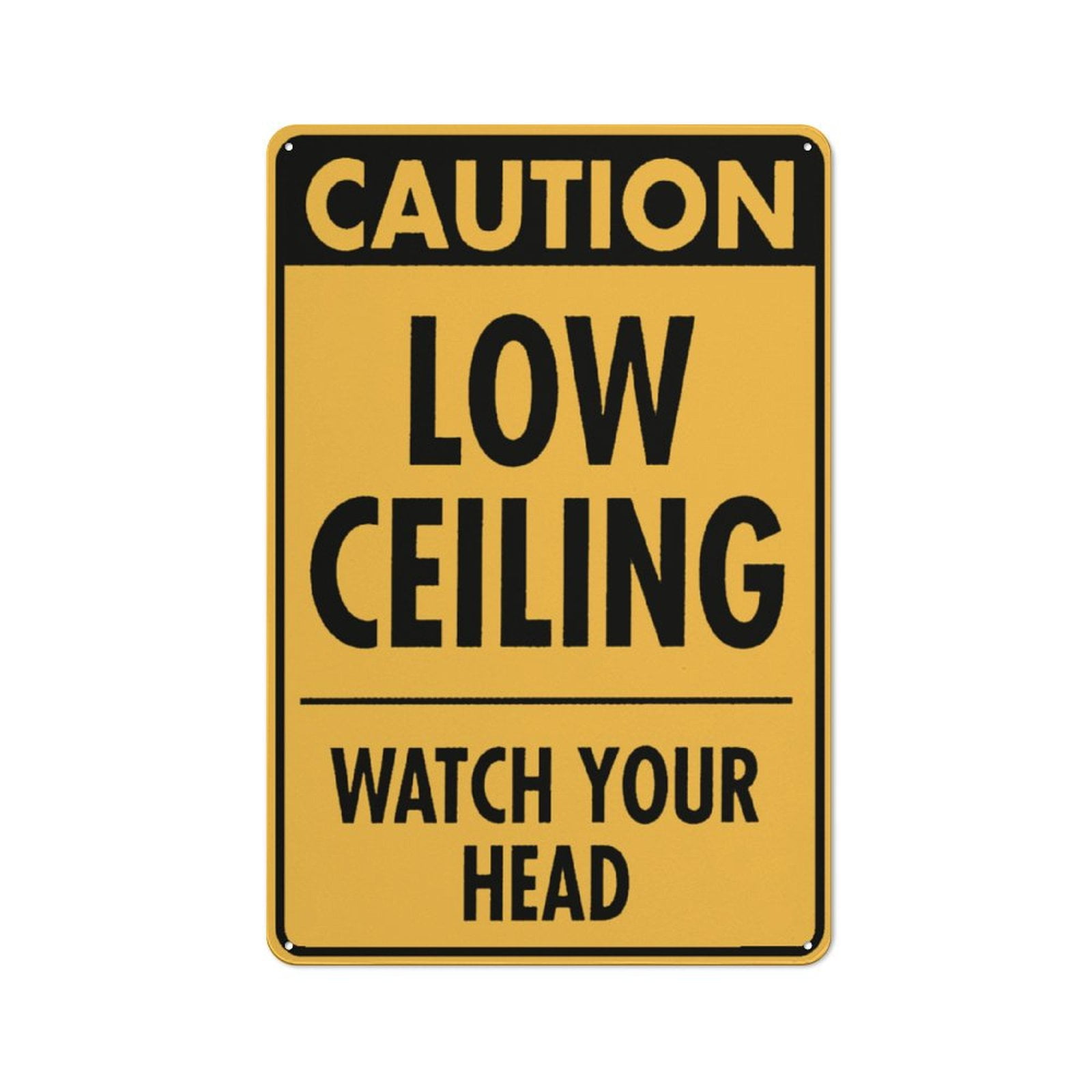 Caution Low Ceiling Sign Outdoor Metal Sign - 12 X 8 Metal Signs For ...