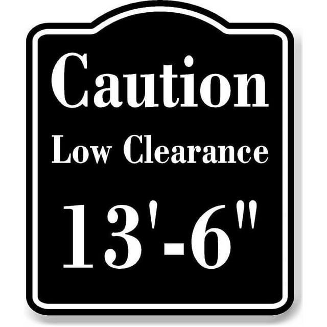 Caution Low Clearance 13-6 ft Feet inches BLACK Aluminum Composite Sign ...