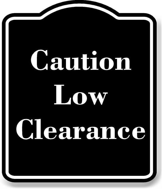 Caution - Low Clearance BLACK Aluminum Composite Sign 20''x24 ...