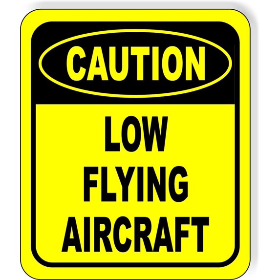 Caution Low Flying Aircraft Composite Sign SIZE: 12" x 16" - Walmart.com