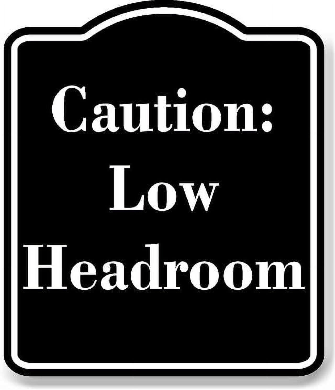 Caution Low Headroom BLACK Aluminum Composite Sign 20''x24'' - Walmart.com