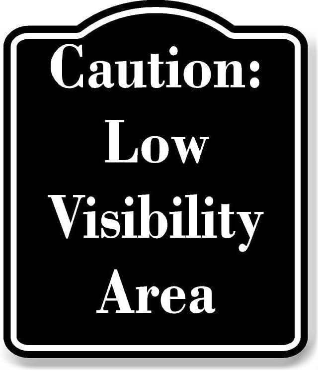 Caution Low Visibility Area BLACK Aluminum Composite Sign 15''x18 ...