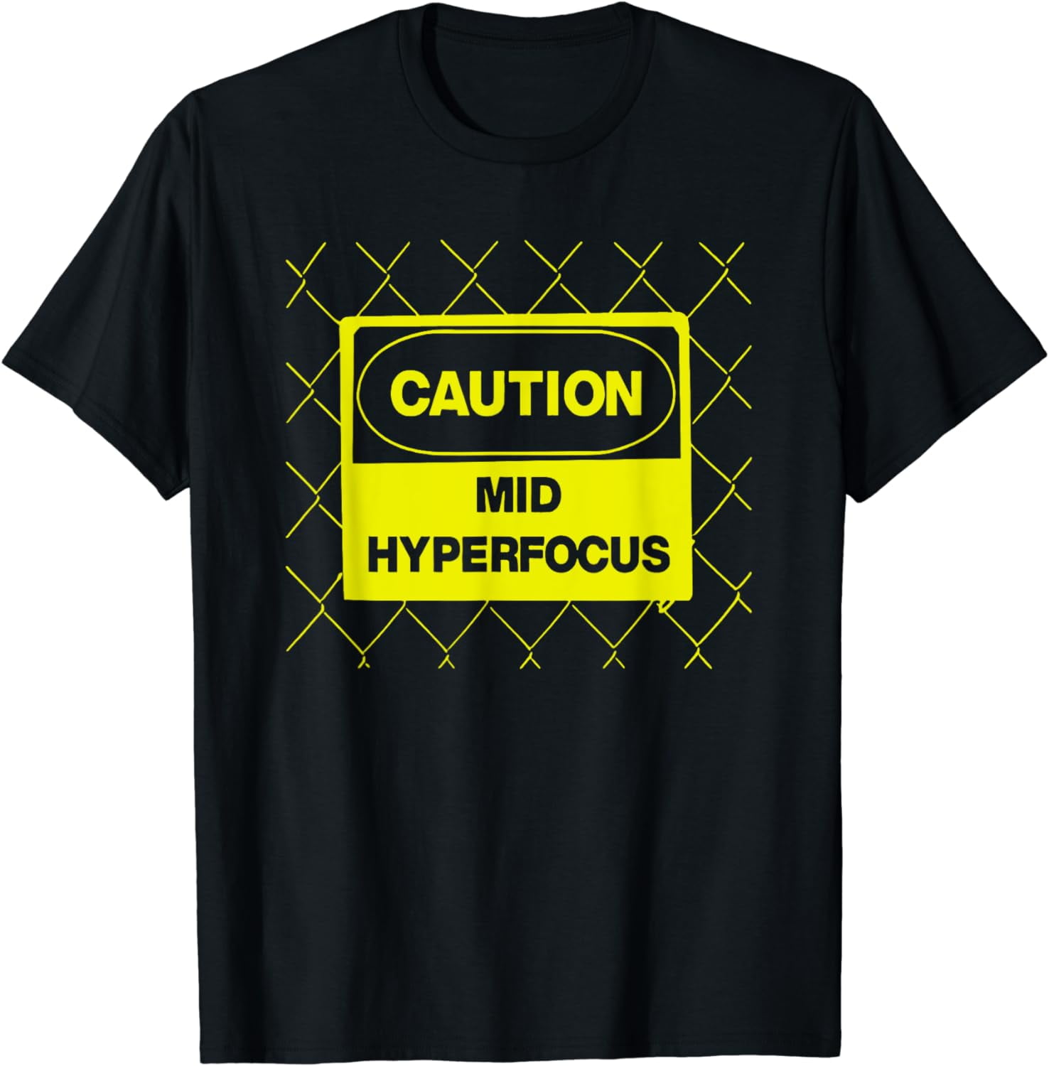 Caution Mid Hyperfocus Funny For Men Women T-Shirt - Walmart.com