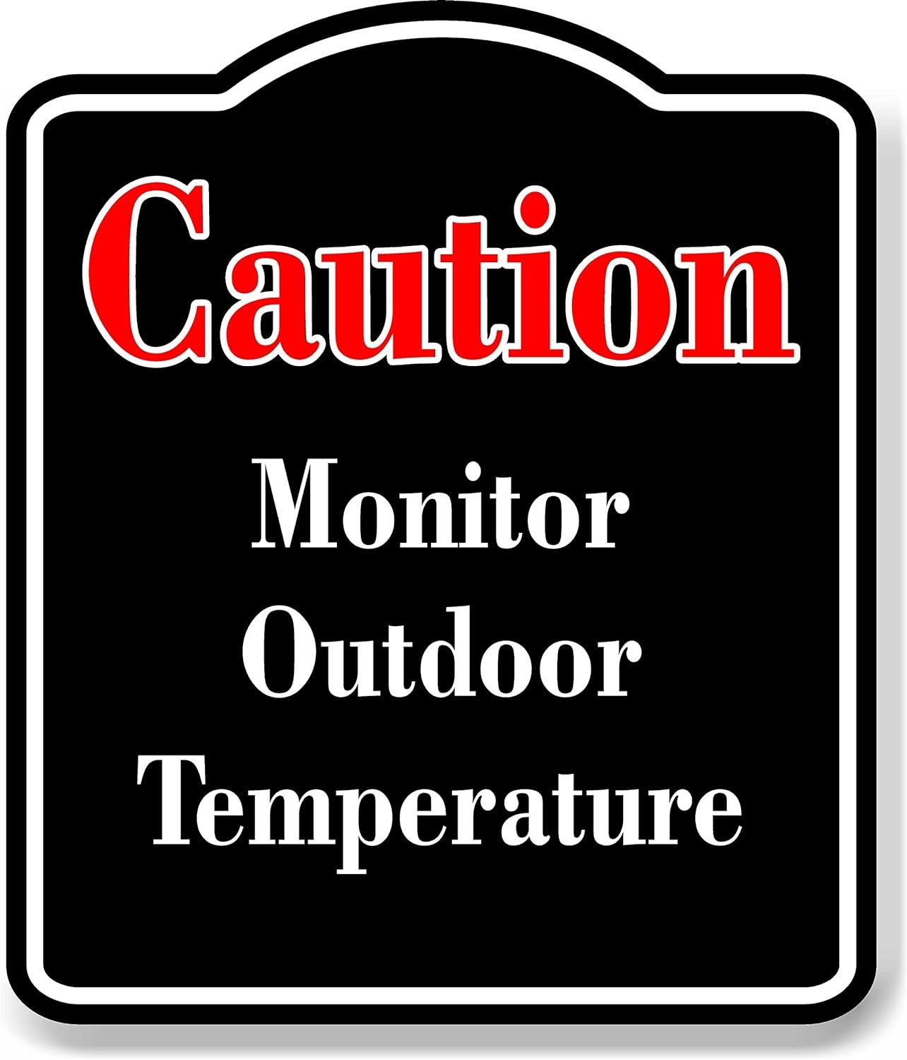 Caution Monitor Outdoor Temperature Red BLACK Aluminum Composite Sign ...