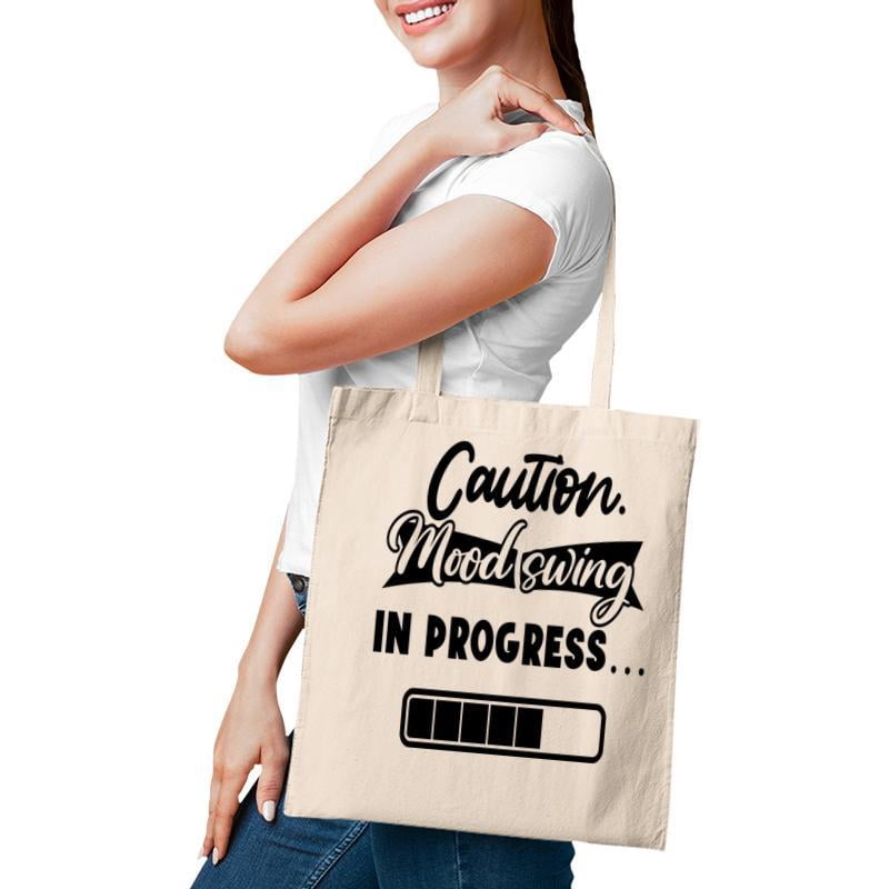 Caution Moodswing In Progress Sarcastic Funny Quote Tote Bag - Walmart.com