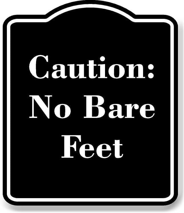 Caution No Bare Feet BLACK Aluminum Composite Sign 20''x24'' - Walmart.com