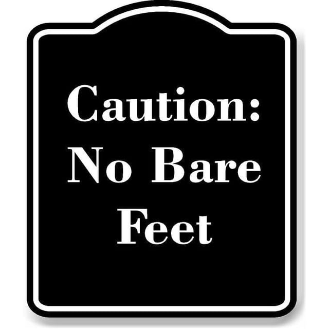 Caution No Bare Feet BLACK Aluminum Composite Sign 20''x24'' - Walmart.com