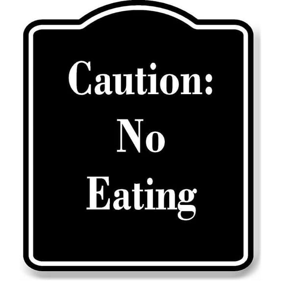 Caution No Eating BLACK Aluminum Composite Sign 15''x18'' - Walmart.com