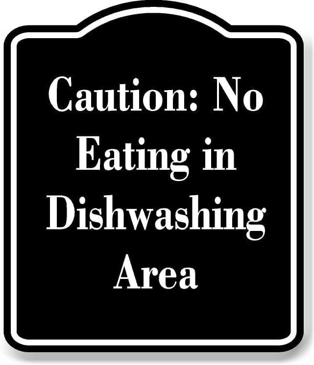Caution No Eating in Dishwashing Area BLACK Aluminum Composite Sign 15 ...