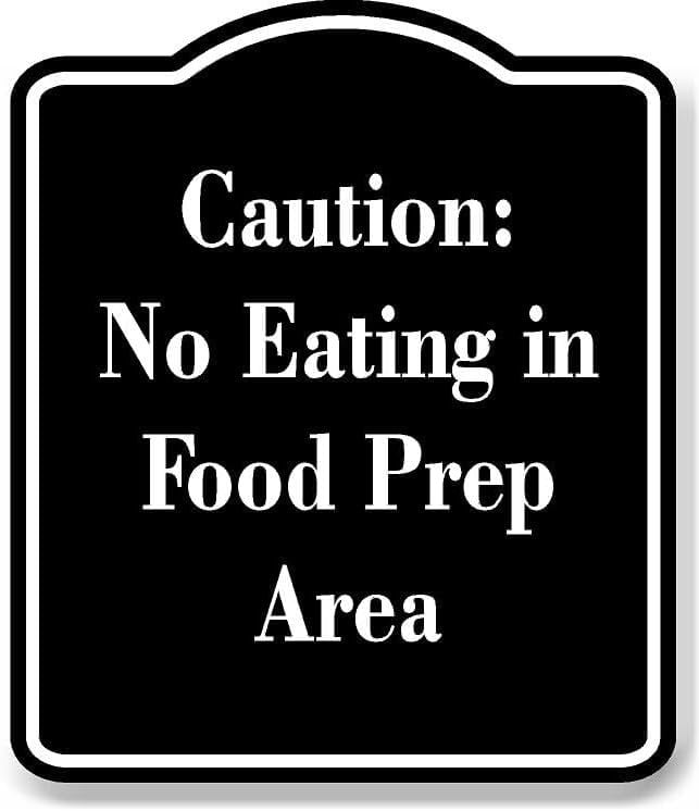Caution No Eating in Food Prep Area BLACK Aluminum Composite Sign 15 ...